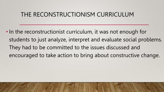 PROGRESSIVISM, THE PROGRESSIVISM CURRICULUM, RECONSTRUCTIONISM THE ...