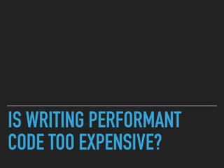 Is writing performant code too expensive? | PPT