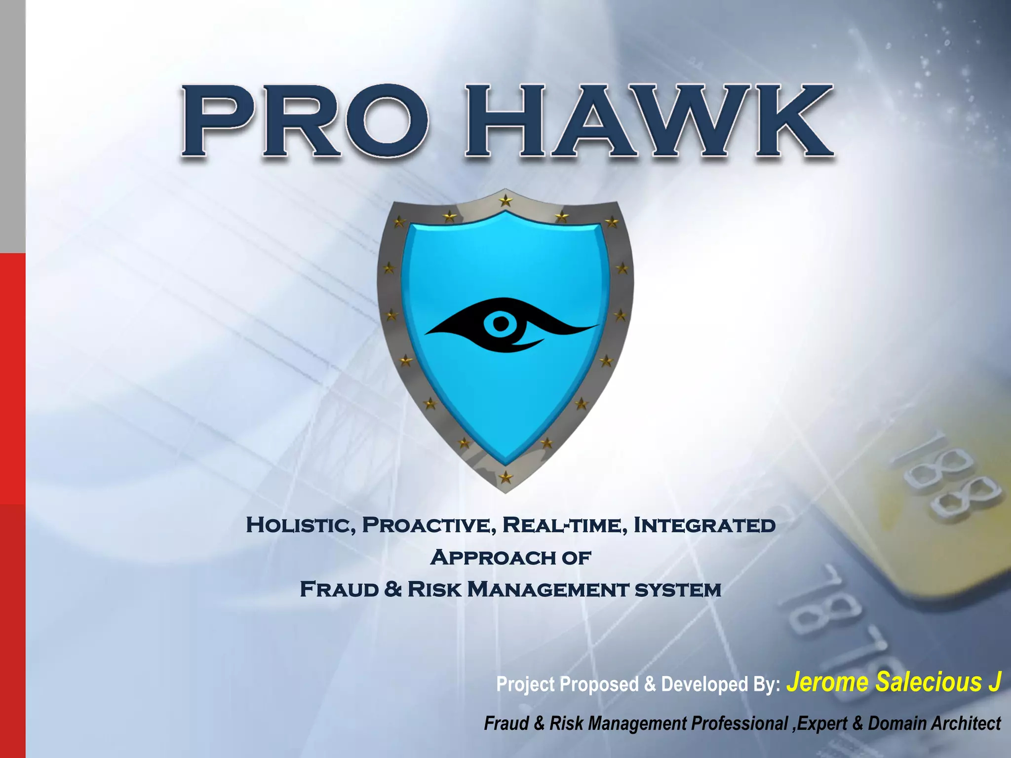 PRO HAWK - Holistic, Proactive, Real-time, Integrated Approach of Fraud ...
