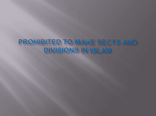 Prohibited to make sects and divisions in islam | PPT