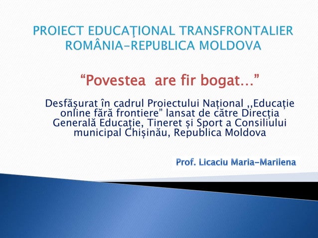 PROIECT EDUCAŢIONAL TRANSFRONTALIER ROMÂNIA-REPUBLICA MOLDOVA.pptx