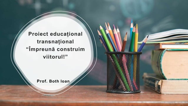 Proiect educational BOTH IOAN.pptx