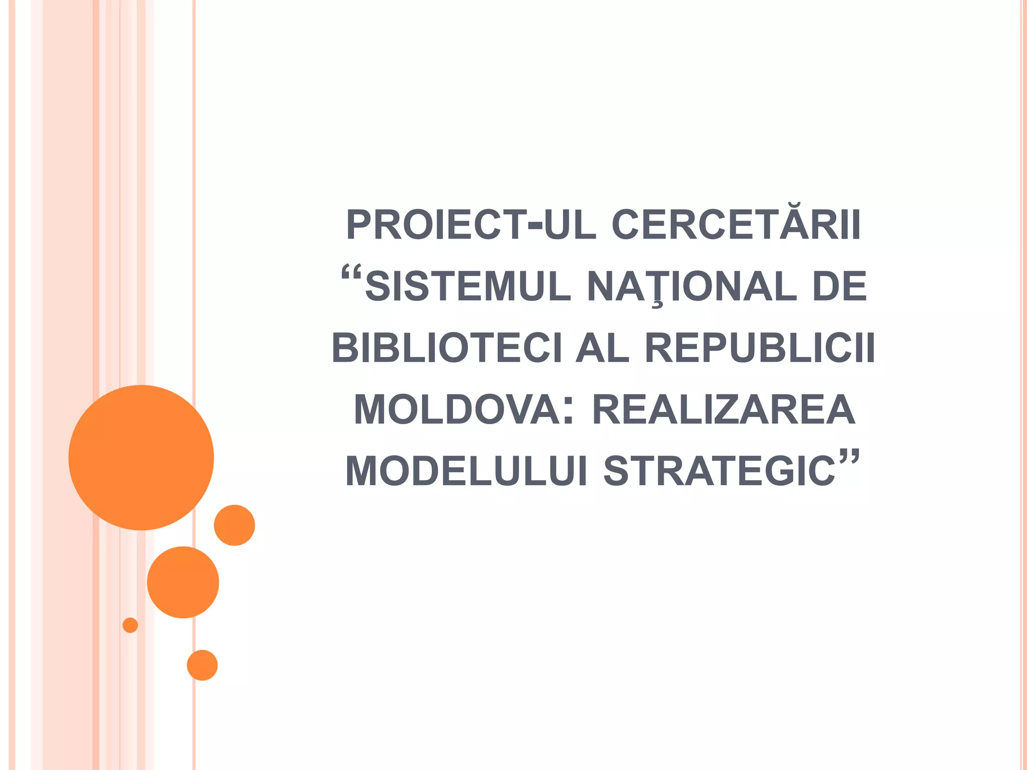 Proiect-ul cercetării “Sistemul Naţional de biblioteci al Republicii ...