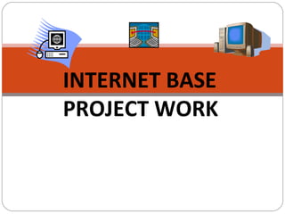 project work on internet | PPT