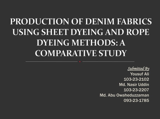 production of denim fabrics using rope dyeing and slasher dyeing ...
