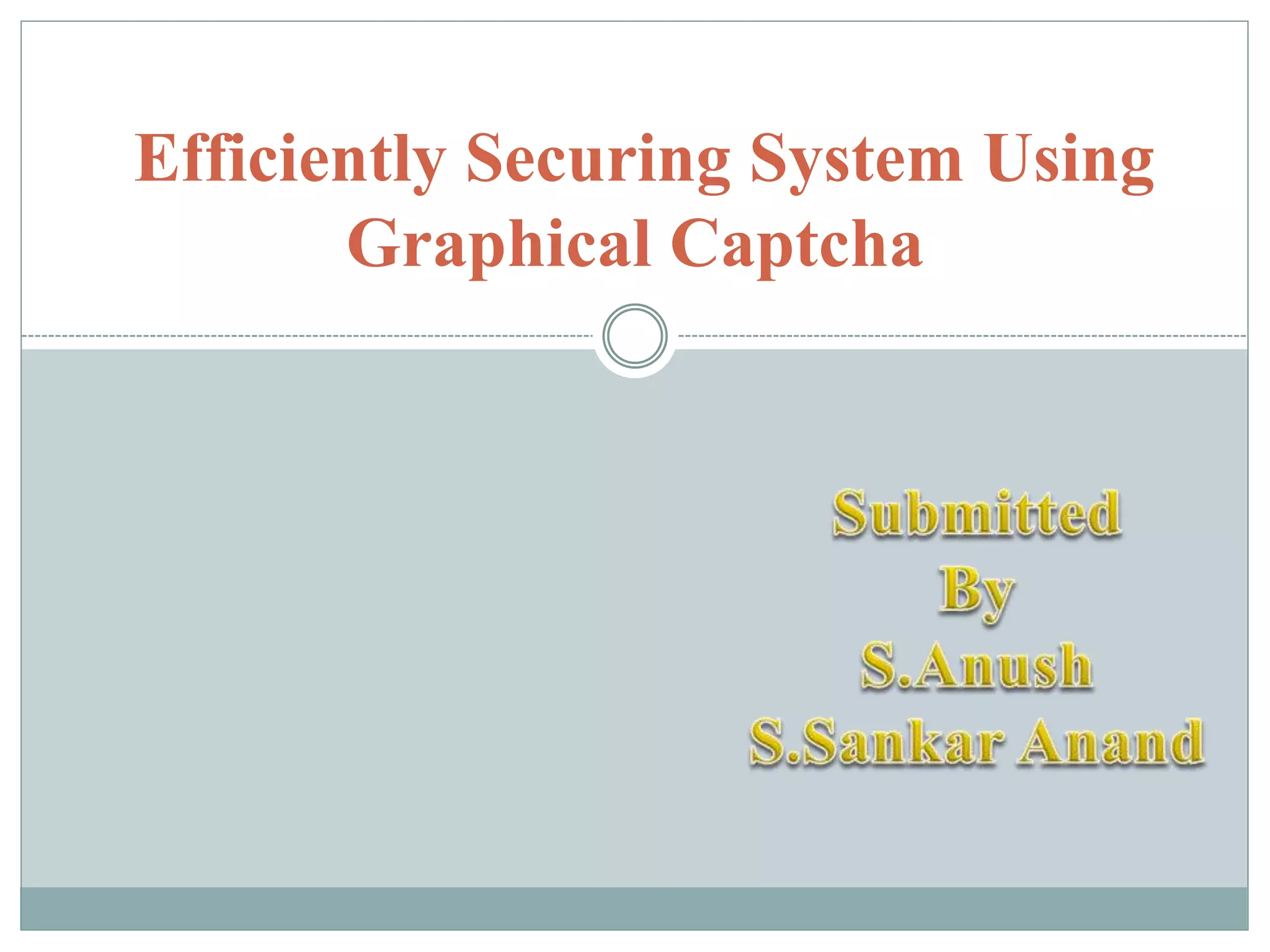 Efficient Securing System Using Graphical Captcha Ppt