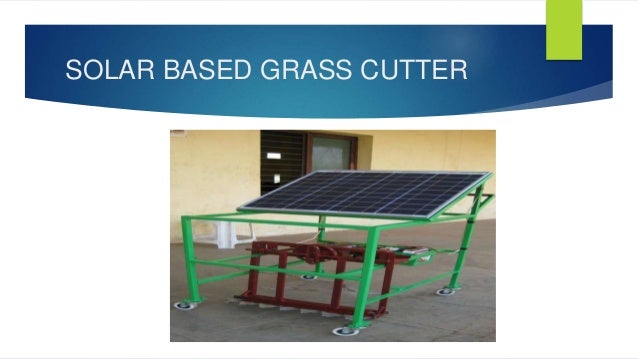 SOLAR BASED GRASS CUTTER