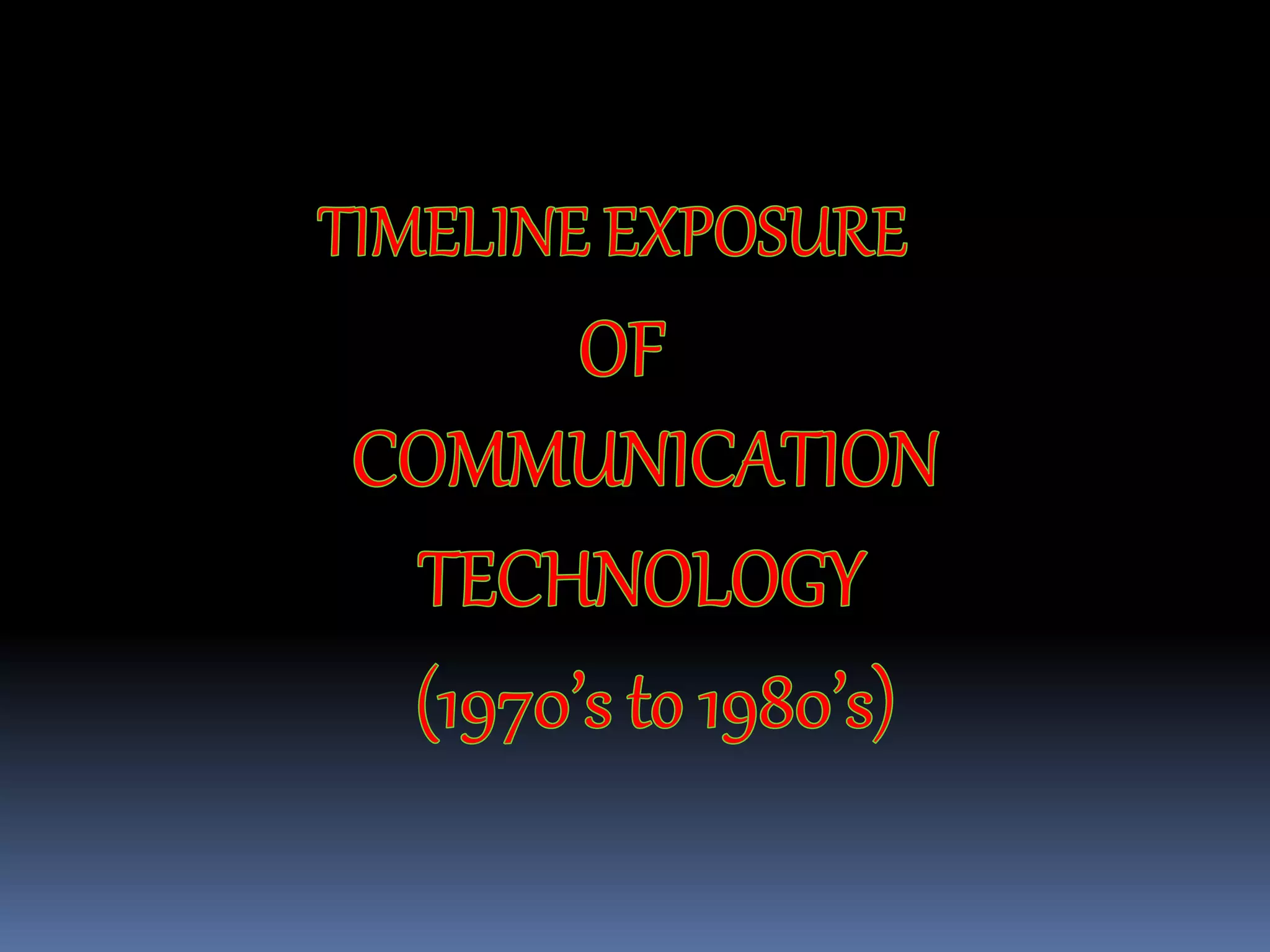communication technolog from 1970 to 1980 | PPTX