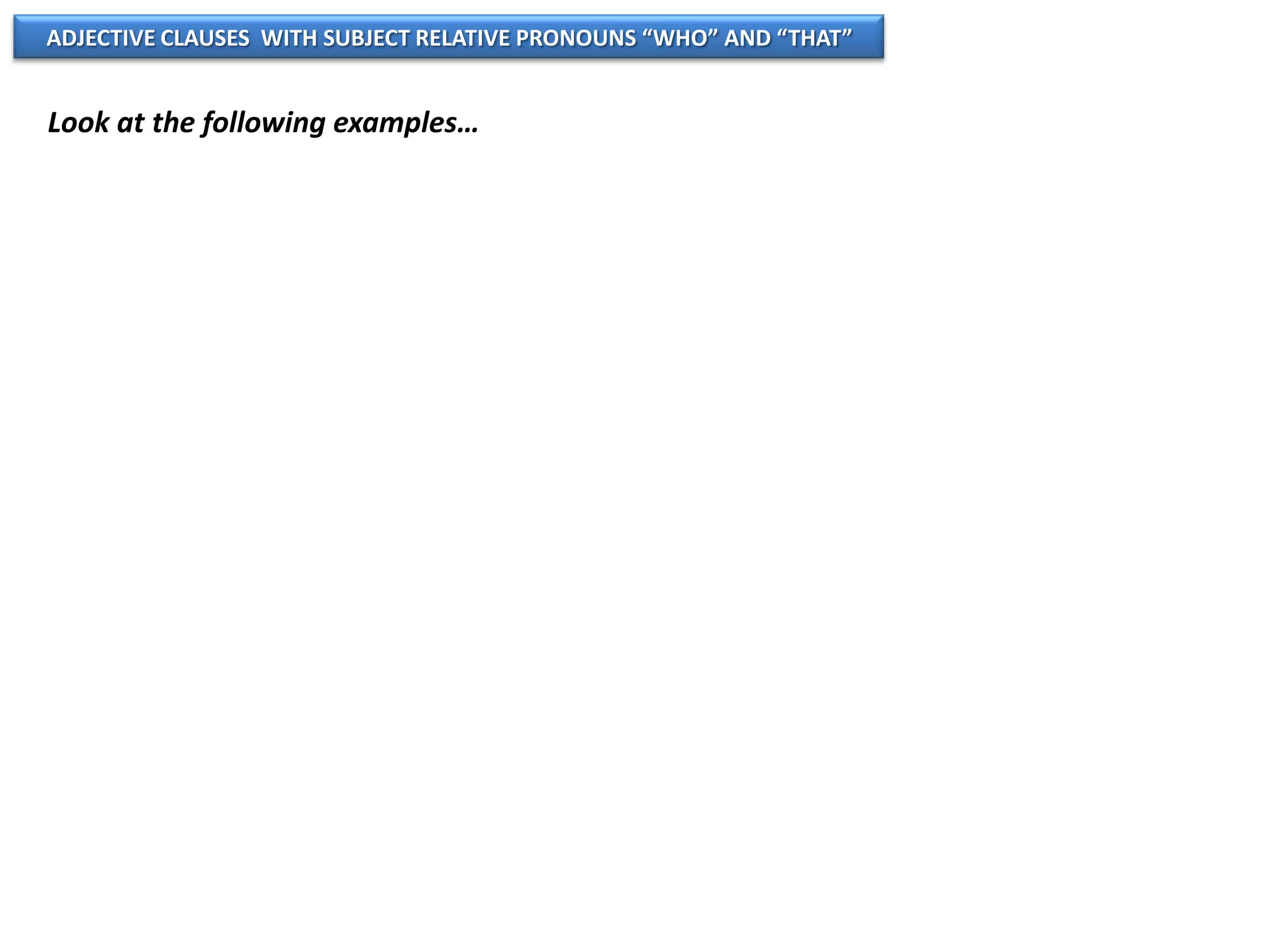 Project adjective clauses with subject and objective relative pronouns ...