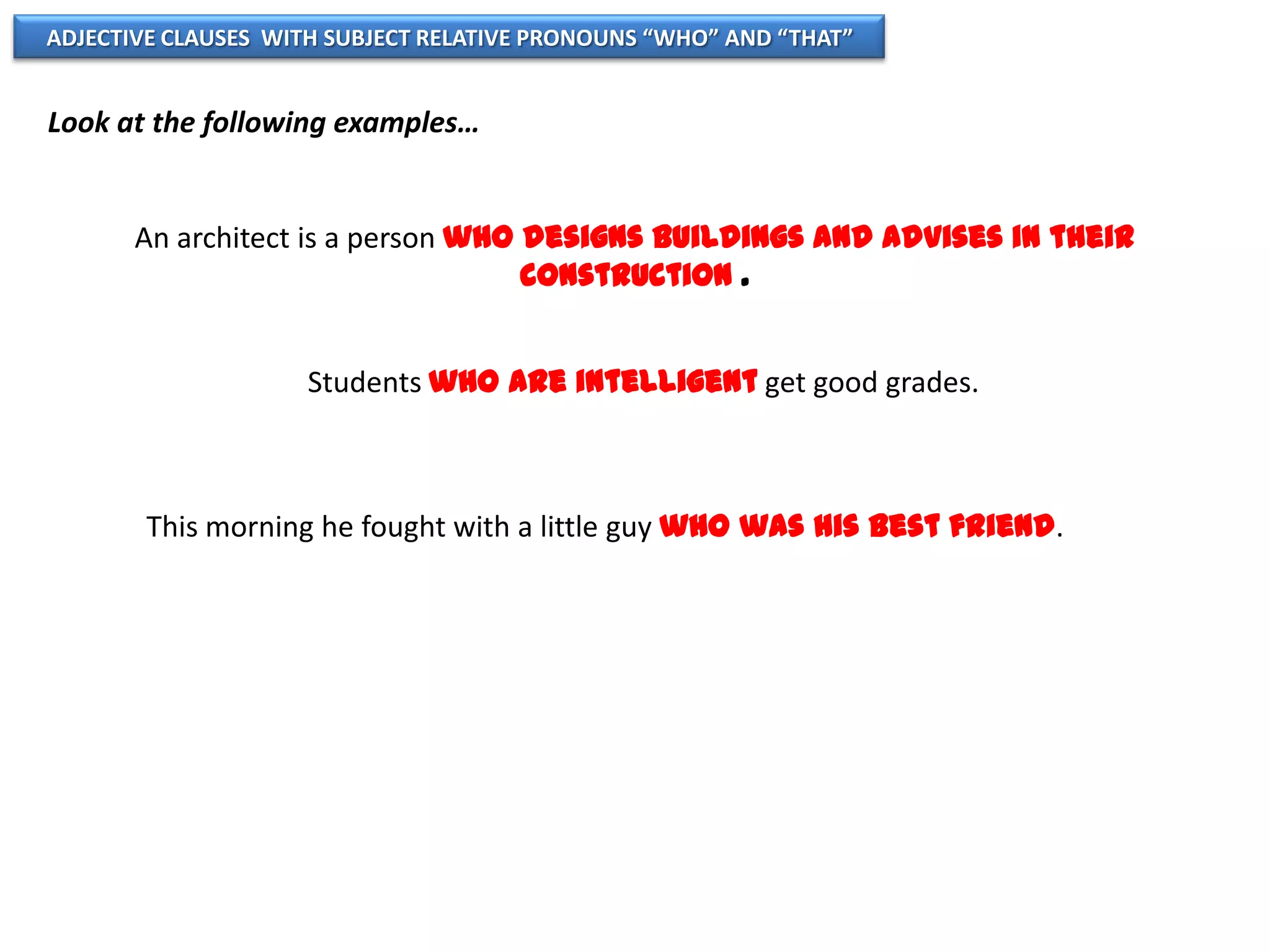 Project adjective clauses with subject and objective relative pronouns ...