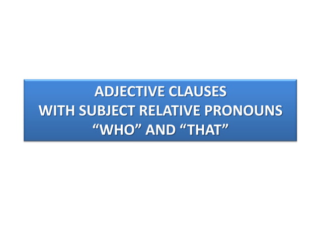 Project adjective clauses with subject and objective relative pronouns ...