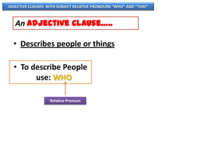 Project adjective clauses with subject and objective relative pronouns ...