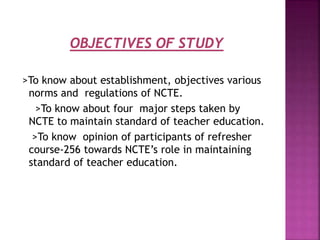 ROLE OF NCTE IN MAINTAINING TEACHER EDUCATION -AN APPRAISAL | PPTX