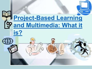 Project based learning and multimedia | PPTX