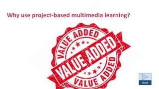 Lesson 15 Project-based Multimedia Learning: What it is? | PPT