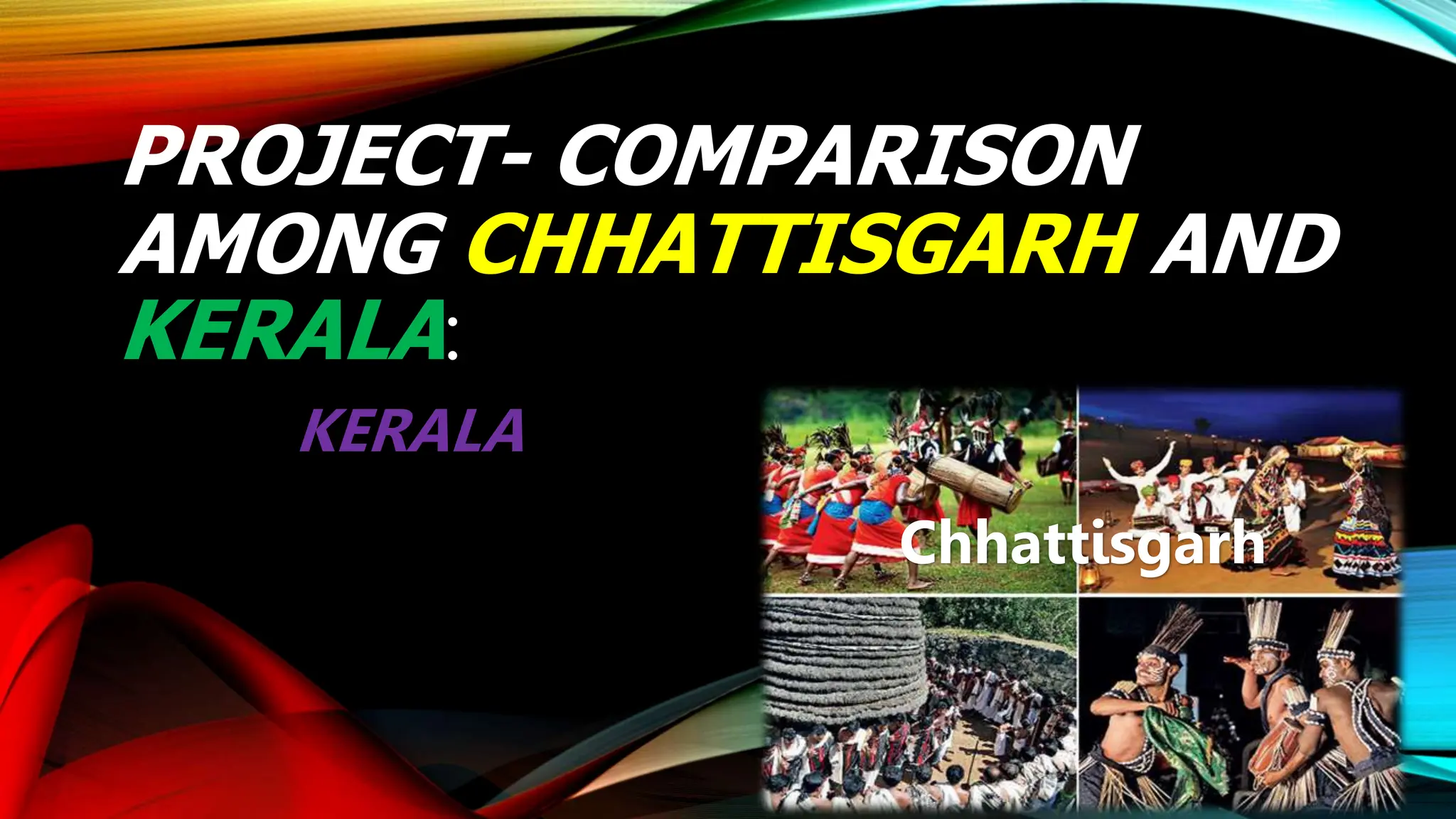 Project- Comparison among Chhattisgarh and kerala.pptx