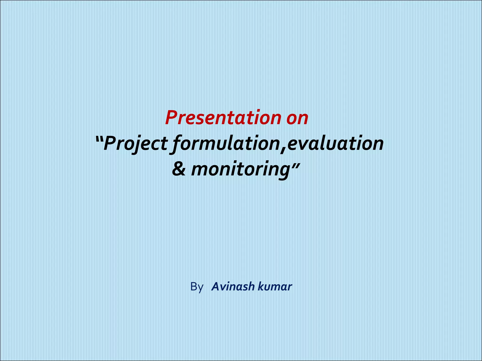 Project : formulation,evaluation and monitoring | PPT