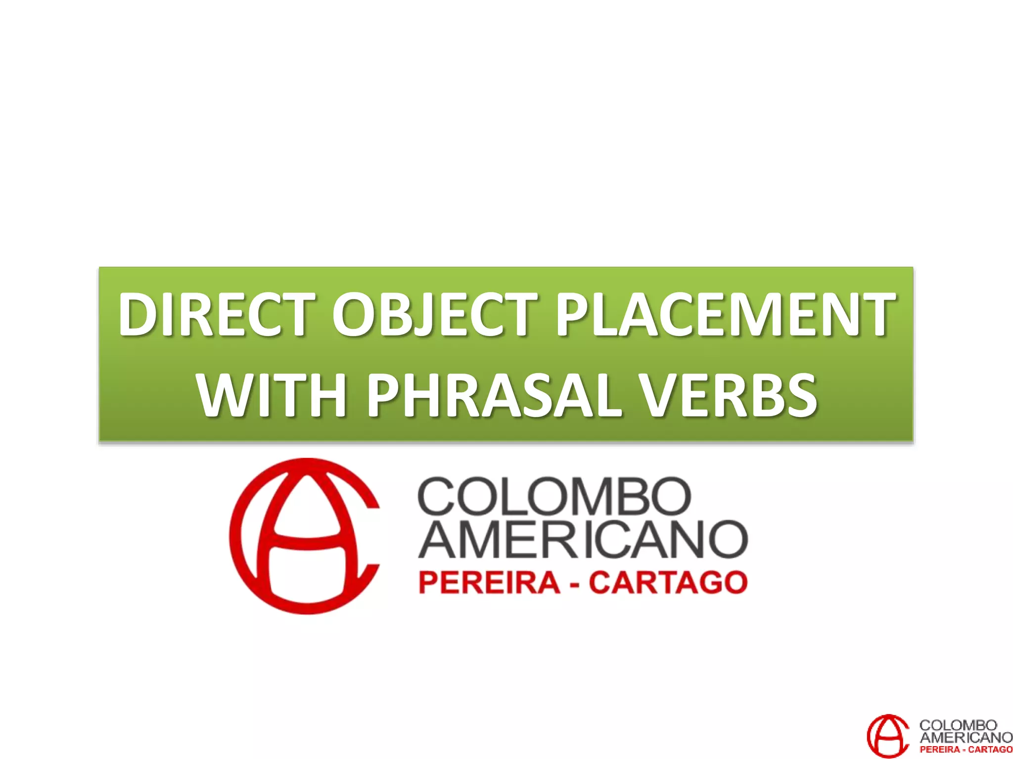 C9 U4 Project direct object placement with phrasal verbs. | PPT