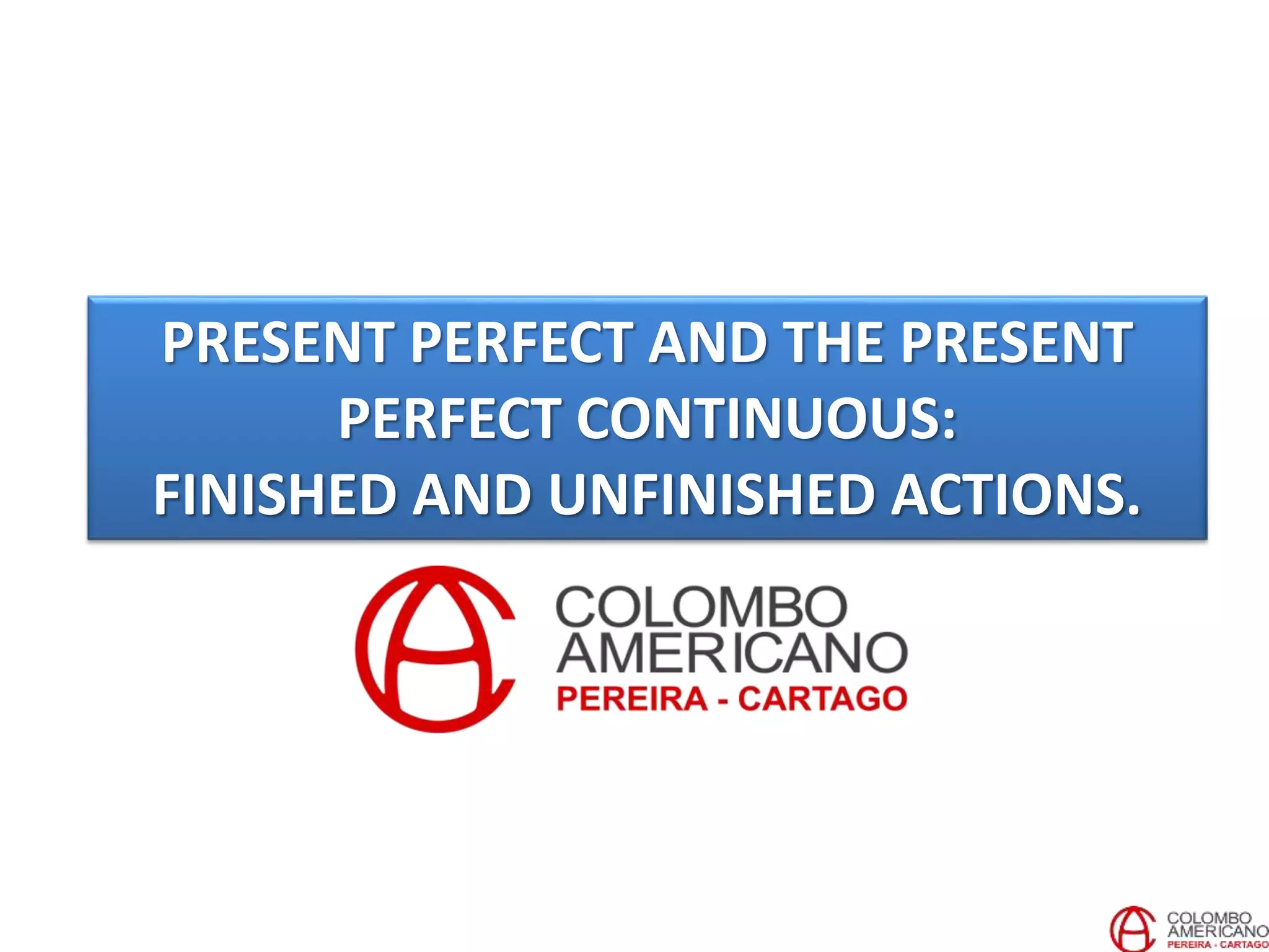 C15 U2 Project finished and unfinished actions. present perfect and ...