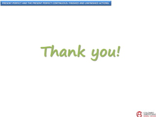 C15 U2 Project finished and unfinished actions. present perfect and ...