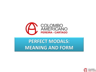 Course 8-Unit 3: Perfect modals meaning and form. adjust. | PPT