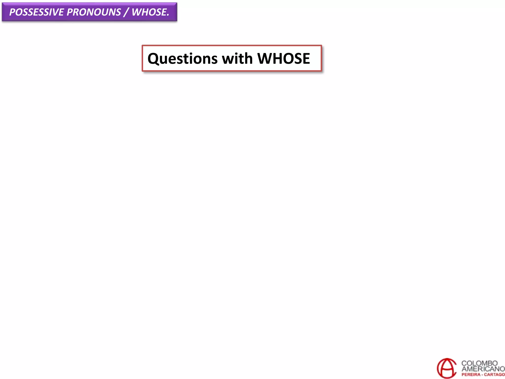 C11 U10 Project possessives pronouns - whose - which. | PPTX