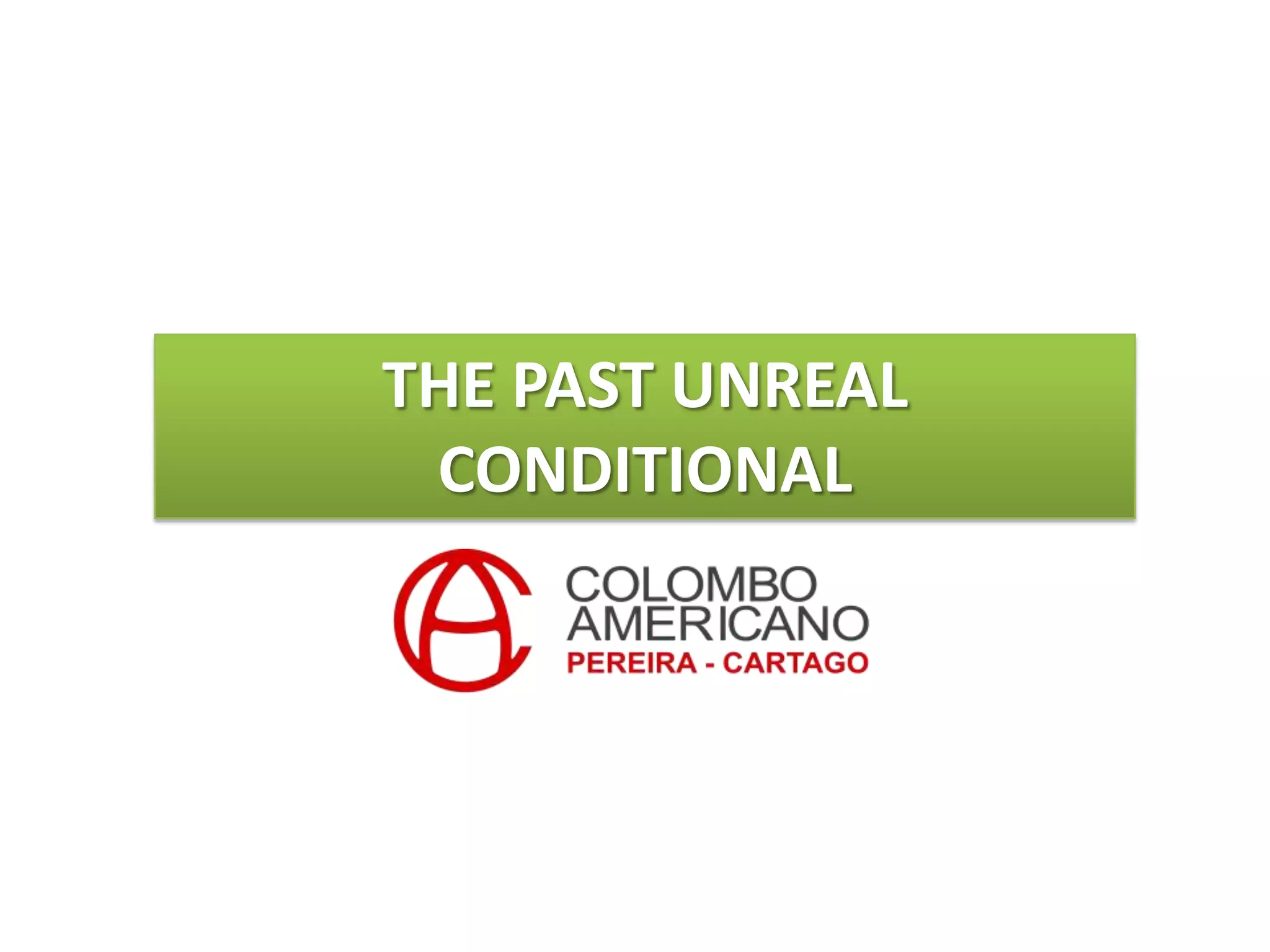 Project the past unreal conditional. | PPT