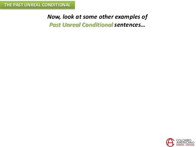 Project the past unreal conditional.