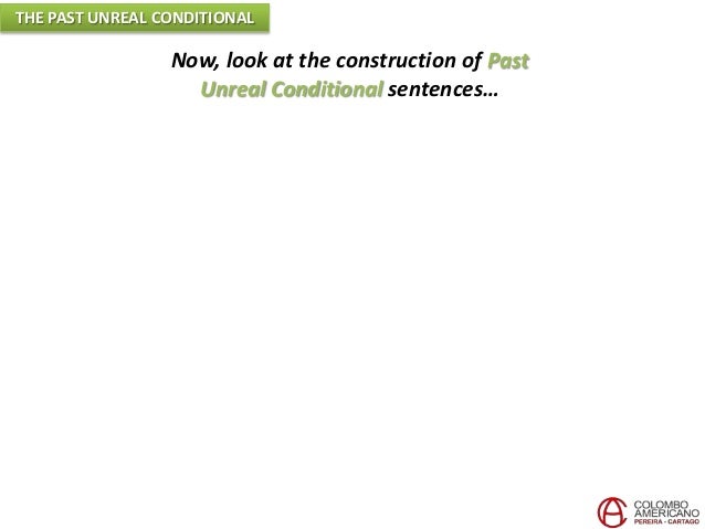 Project the past unreal conditional.