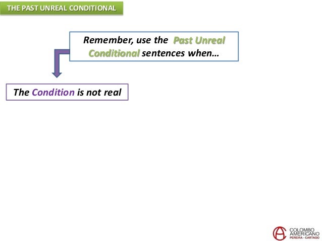 Project the past unreal conditional.