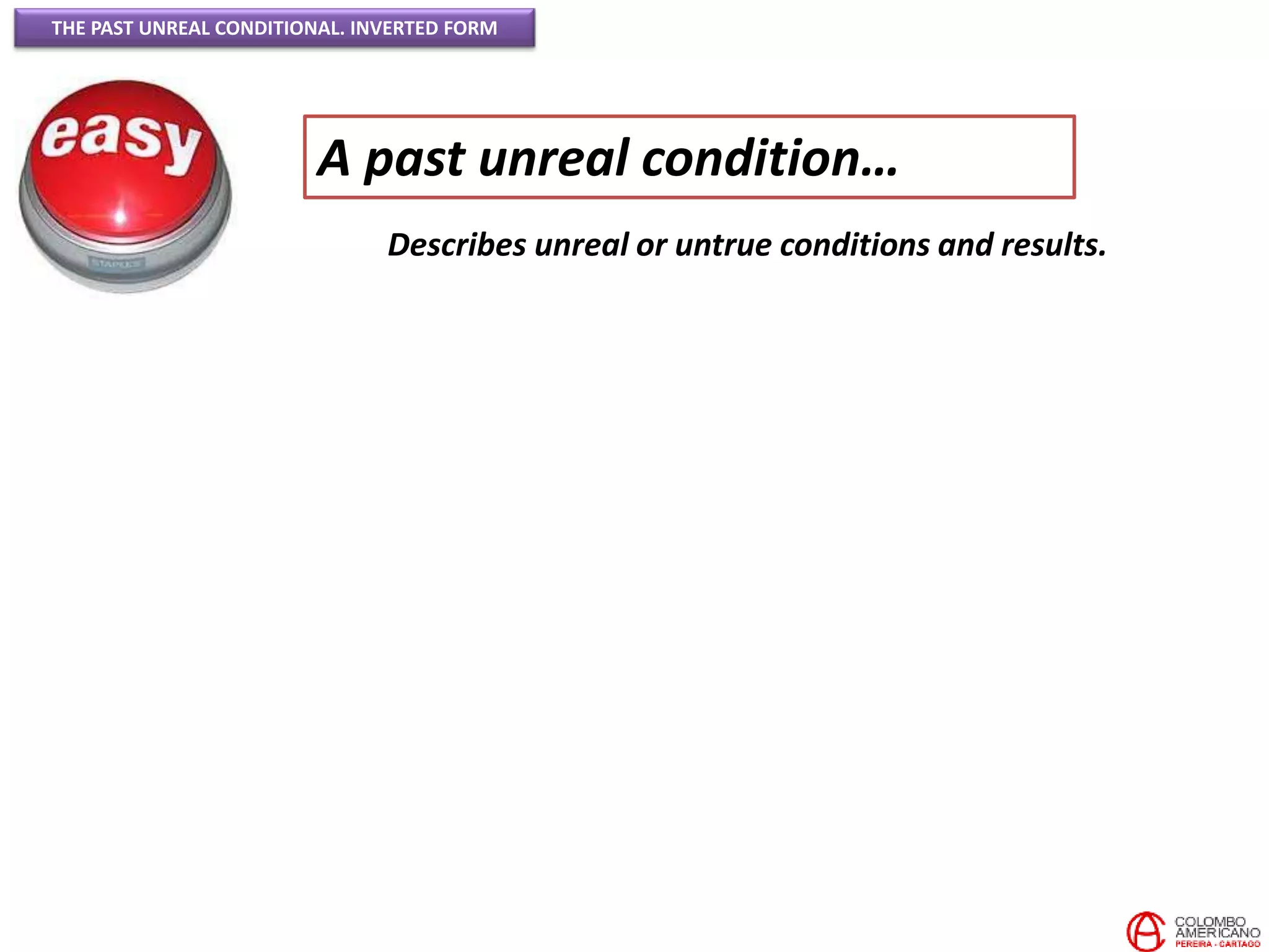 C15 U3 Project the past unreal conditional. inverted form. | PPT