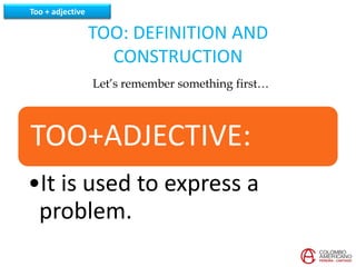 Course 5-Unit 13: The use of too + adjective | PPTX