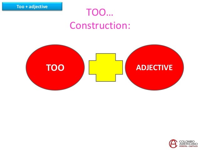 Course 5-Unit 13: The use of too + adjective