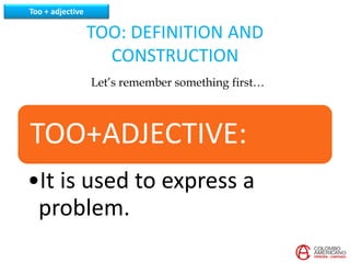 C5 U13 Project the use of too + adjective | PPT