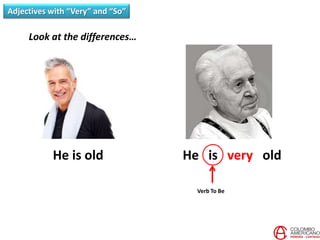 Course 2-Unit 4: The use of very and so. | PPT