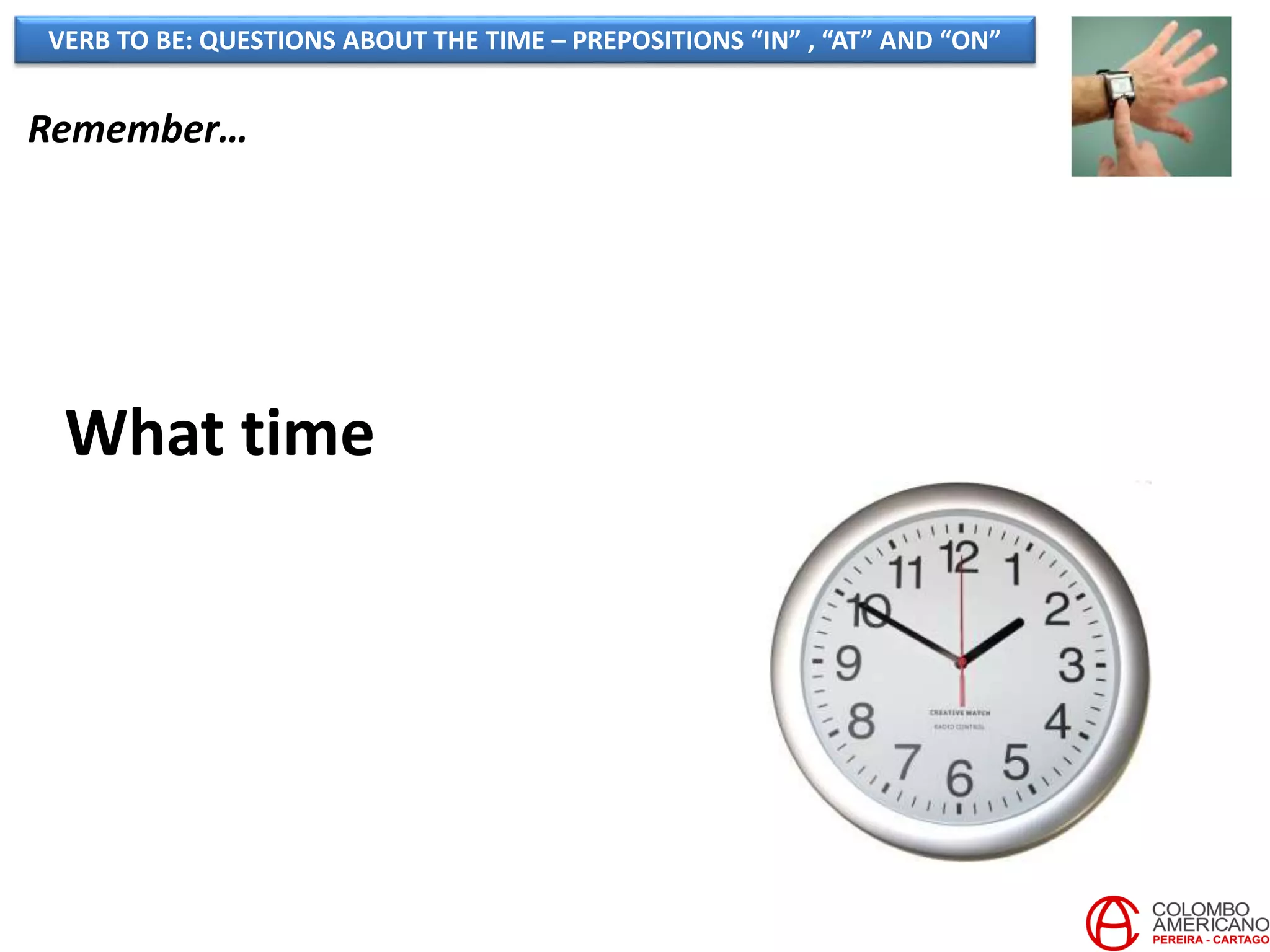 C2 U5 Project verb to be - questions about time and prepositions in, at ...