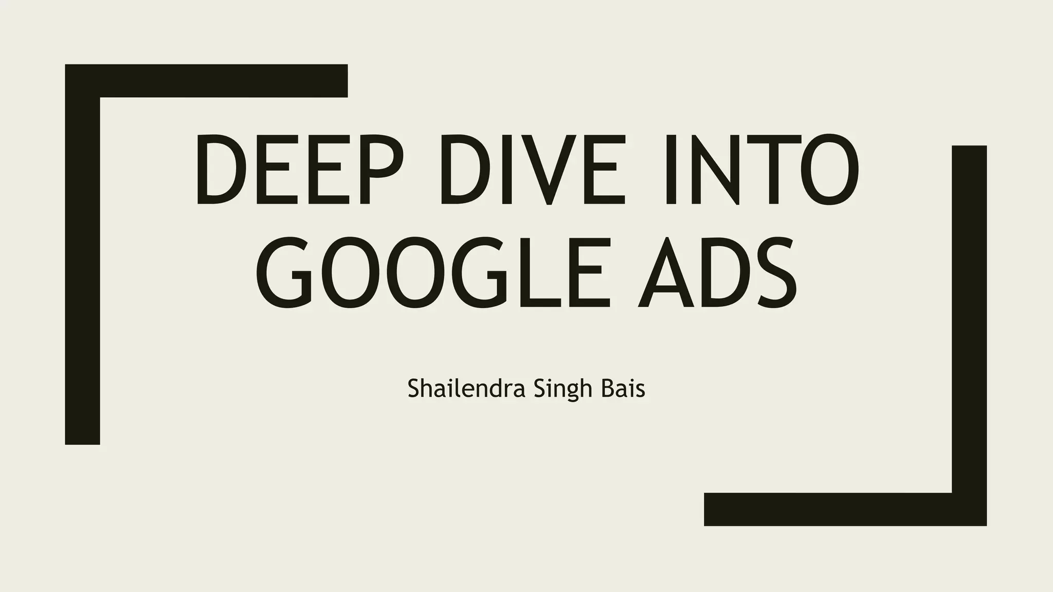 Deep Dive Into Google Ads - Project by GrowthSchool | PPTX