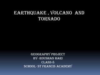 earthquake tornado and volcano | PPTX | Science