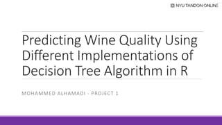 Predicting Wine Quality Using Different Implementations of Decision Tree Algorithm in R | PPTX ...