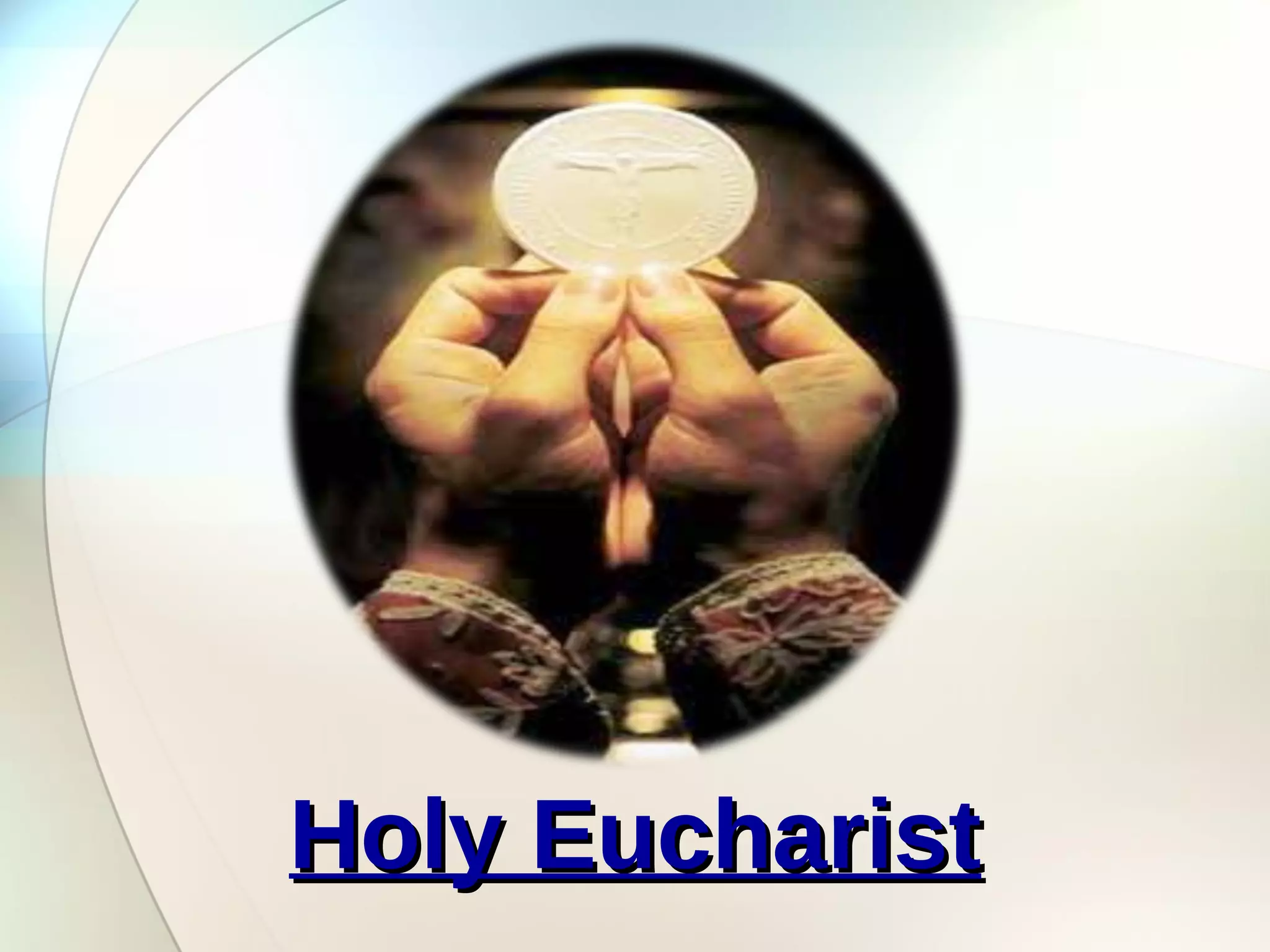 HOLY EUCHARIST and BASIC CATECHISM OF THE HOLY MASS | PPT