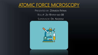 Atomic Force Microscopy (AFM) | PPTX