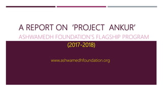 Project Ankur by Ashwamedh Foundation | PPTX