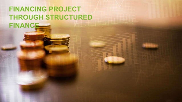 Financing Project Through Structured Finance | PPT