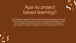 Project based learning( pembelajaran berbasis project).pptx