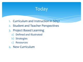 Project based learning and student inquiry learning in sd57 | PPTX