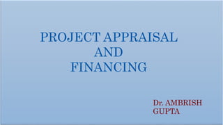 PROJECT APPRAISAL AND FINANCING | PPTX