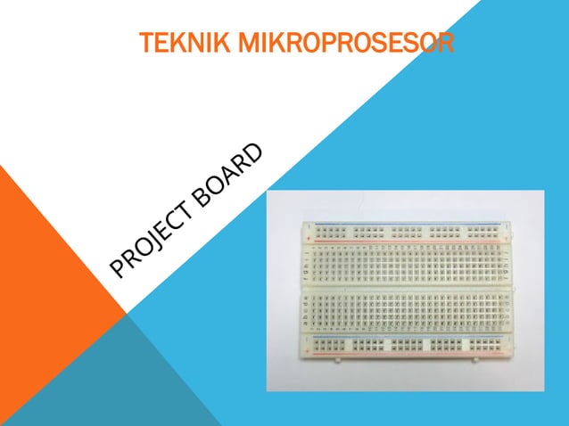 project board untuk merangkai komponen elektronika | PPTX