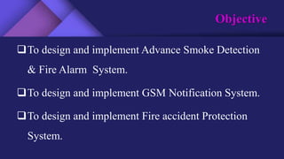 Implementation Of GSM Based Fire Alarm and Protection System | PPTX