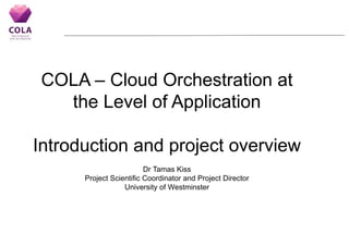 Project COLA - Cloud Orchestration at the Level of Application - Introduction and Project ...