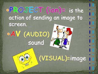 Projected av materials | PPT